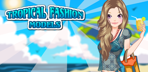 Tropical Fashion Models Games APK Download For Free