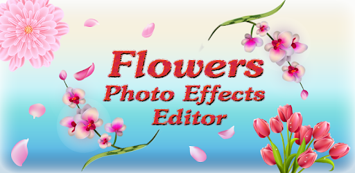 Flowers Photo Effects Editor APK Download For Free
