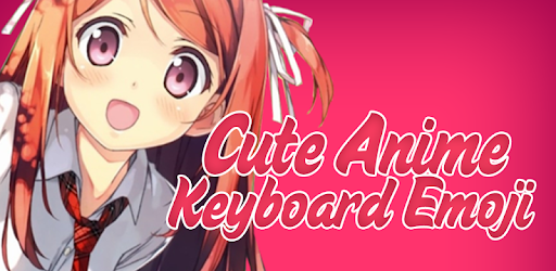 Cute Anime Keyboard Emoji for PC - How to Install on Windows PC, Mac