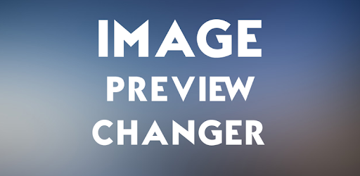 Image Preview Changer Prank for PC - How to Install on Windows PC, Mac