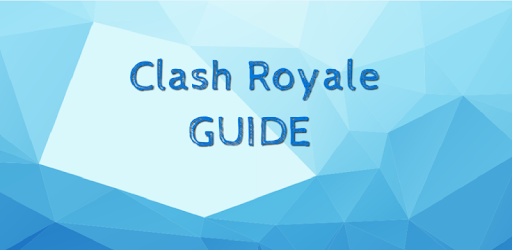 Guide for Clash Royale for PC - How to Install on Windows PC, Mac