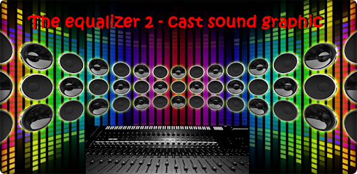 Equalizer 2 - cast sound graphic for PC - How to Install on Windows PC, Mac