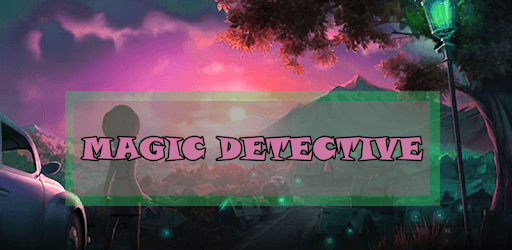 MAGIC DETECTIVE APK Download For Free