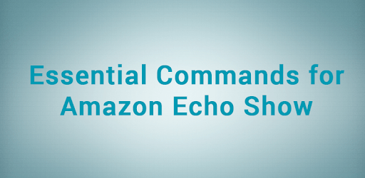 Commands for Echo Show for PC - How to Install on Windows PC, Mac
