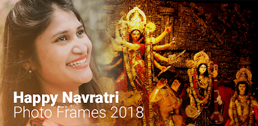 Navratri Photo Frames 2018 APK Download For Free