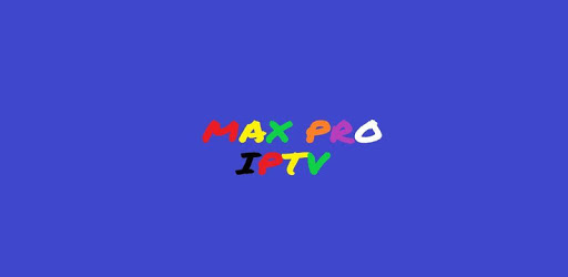MAX PRO IPTV for PC - How to Install on Windows PC, Mac