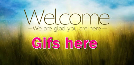 Welcome Gifs for PC - How to Install on Windows PC, Mac