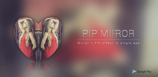 PIP Mirror Effect for PC - How to Install on Windows PC, Mac
