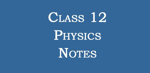 Class 12 Physics Notes APK Download For Free