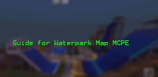 Guide for Waterpark MCPE Map for PC - How to Install on Windows PC, Mac