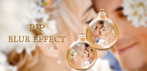 PIP Blur Effect for PC - How to Install on Windows PC, Mac