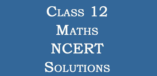 Class 12 Maths NCERT Solutions for PC - How to Install on Windows PC, Mac