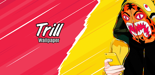 Trill Wallpaper for PC - How to Install on Windows PC, Mac