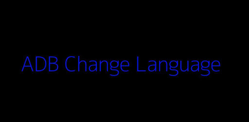ADB Change Language for PC - How to Install on Windows PC, Mac