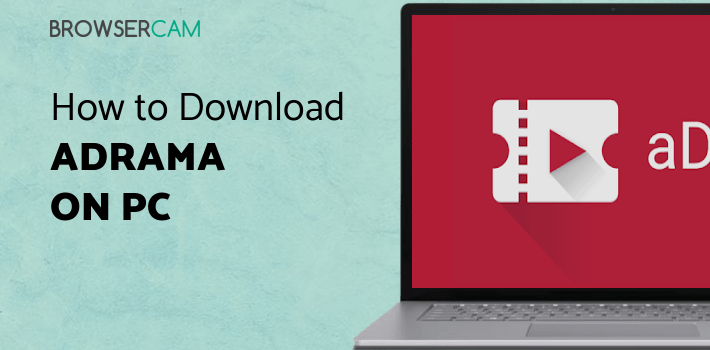 aDrama for PC - How to Install on Windows PC, Mac