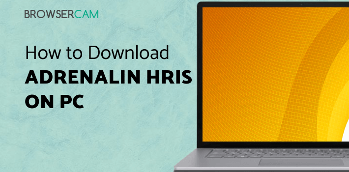 Adrenalin HRIS 5.4 for PC - How to Install on Windows PC, Mac