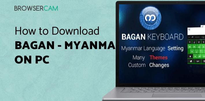Bagan - Myanmar Keyboard for PC - How to Install on Windows PC, Mac