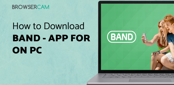 BAND - App for all groups for PC - How to Install on Windows PC, Mac