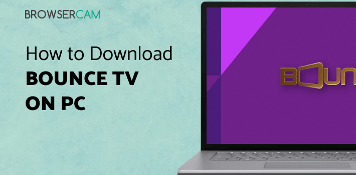 Bounce TV for PC - How to Install on Windows PC, Mac