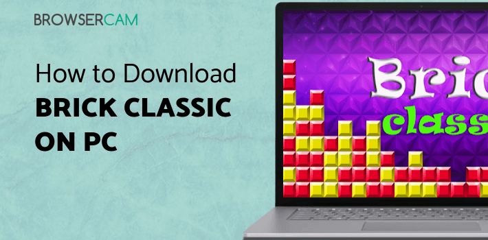 Brick Classic for PC - How to Install on Windows PC, Mac