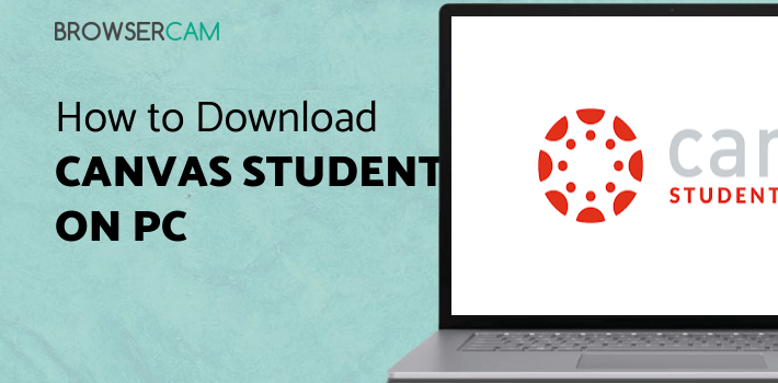 Canvas Student for PC - How to Install on Windows PC, Mac
