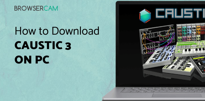 Caustic 3 for PC - How to Install on Windows PC, Mac