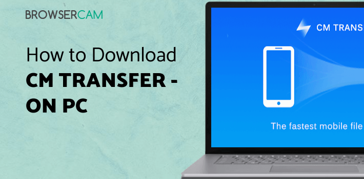 CM Transfer - Share any files with friends nearby for PC - How to ...