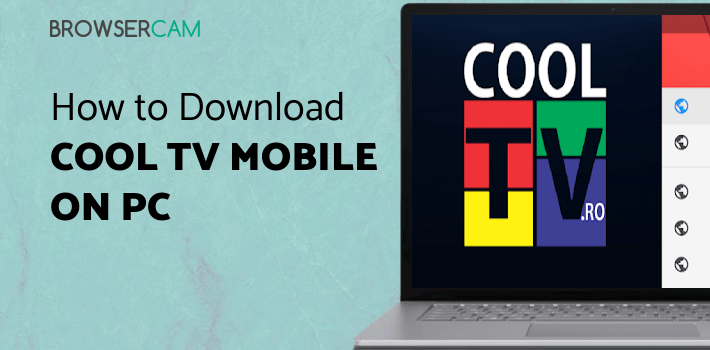 Cool Tv Mobile for PC - How to Install on Windows PC, Mac