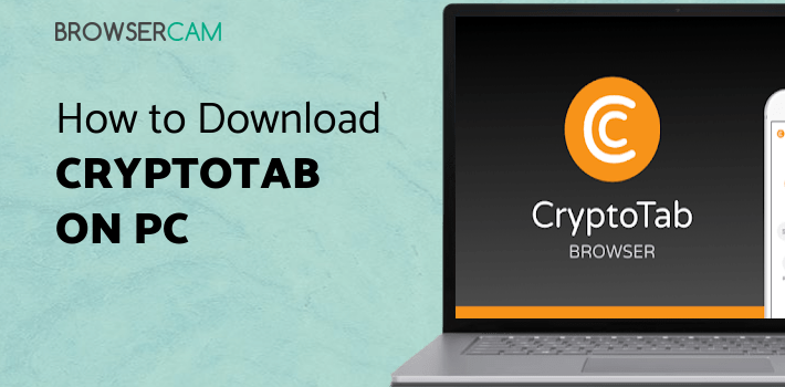 CryptoTab Browser for PC - How to Install on Windows PC, Mac