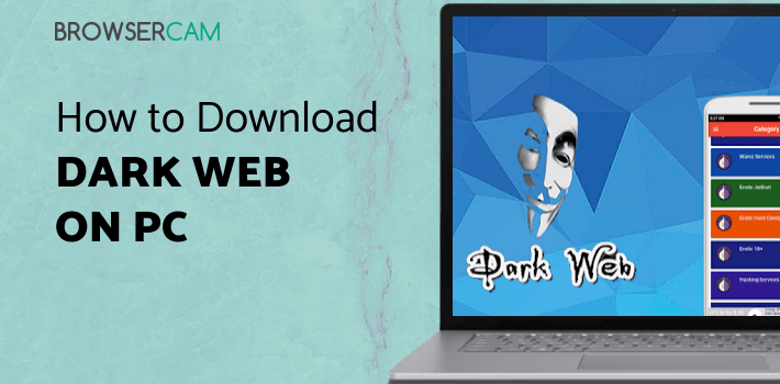 Dark Web for PC - How to Install on Windows PC, Mac