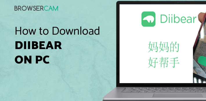 Diibear for PC - How to Install on Windows PC, Mac
