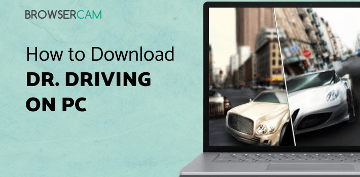 Dr. Driving for PC - How to Install on Windows PC, Mac