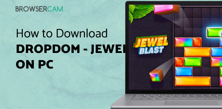 Dropdom - Jewel Blast for PC - How to Install on Windows PC, Mac