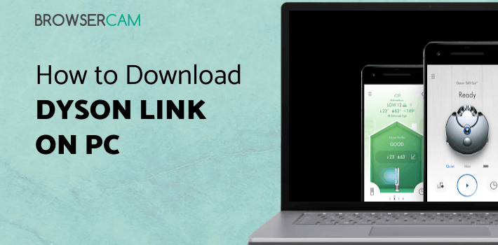 Dyson Link for PC - How to Install on Windows PC, Mac