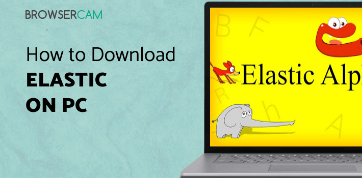 Elastic Alphabets® for kids for PC - How to Install on Windows PC, Mac