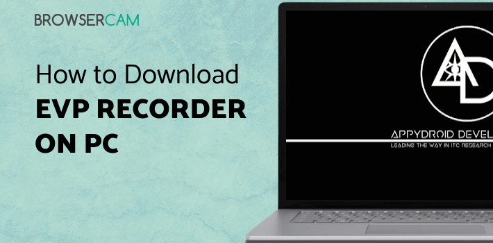 EVP Recorder for PC - How to Install on Windows PC, Mac