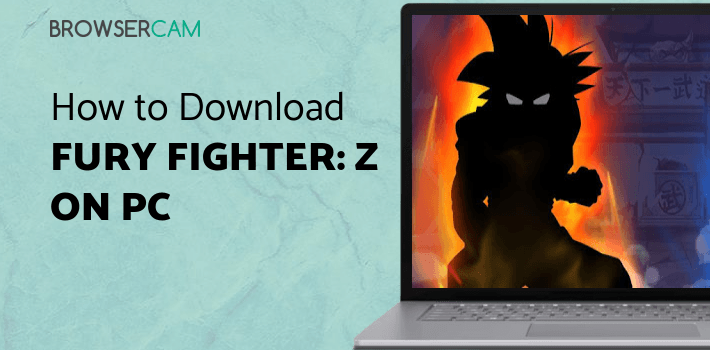 Fury fighter: Z for PC - How to Install on Windows PC, Mac