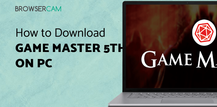 Game Master 5th Edition for PC - How to Install on Windows PC, Mac