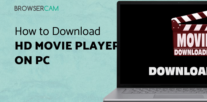 HD Movie Player Free for PC - How to Install on Windows PC, Mac