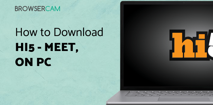 hi5 - meet, chat & flirt for PC - How to Install on Windows PC, Mac