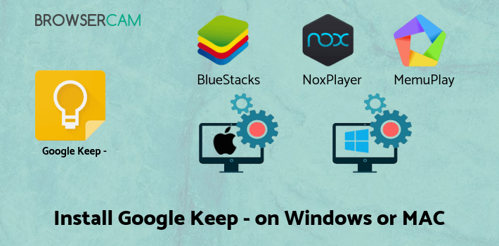 Google Keep - Notes and Lists for PC - How to Install on Windows PC, Mac