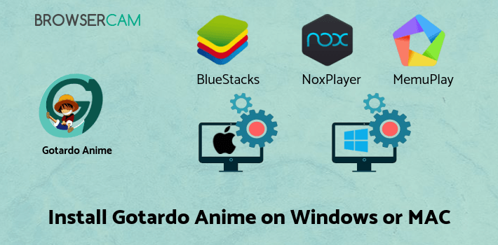 Gotardo Anime SD for PC - How to Install on Windows PC, Mac