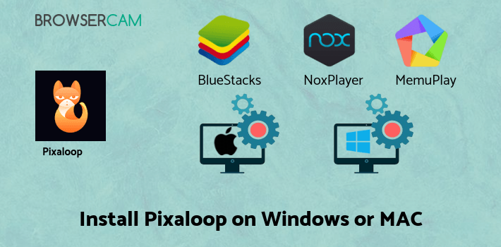 Pixaloop for PC - How to Install on Windows PC, Mac