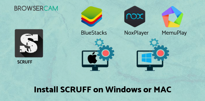 SCRUFF for PC - How to Install on Windows PC, Mac