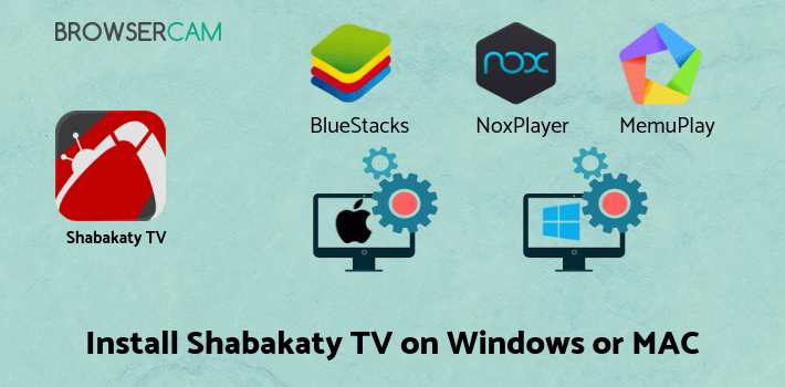 Shabakaty TV for PC - How to Install on Windows PC, Mac