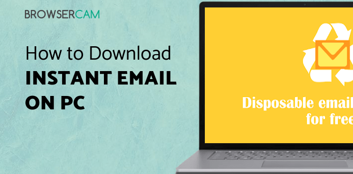 Instant Email Address for PC - How to Install on Windows PC, Mac