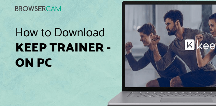 Keep Trainer - Workout Trainer & Fitness Coach for PC - How to Install ...