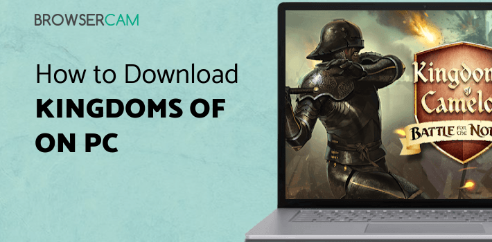 Kingdoms of Camelot: Battle for PC - How to Install on Windows PC, Mac