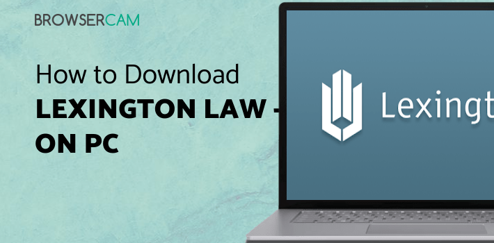 Lexington Law - Credit Repair for PC - How to Install on Windows PC, Mac