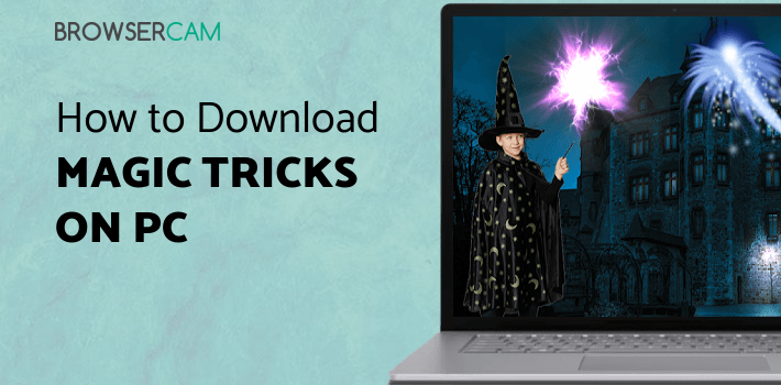 Magic Tricks Photo Editor for PC - How to Install on Windows PC, Mac